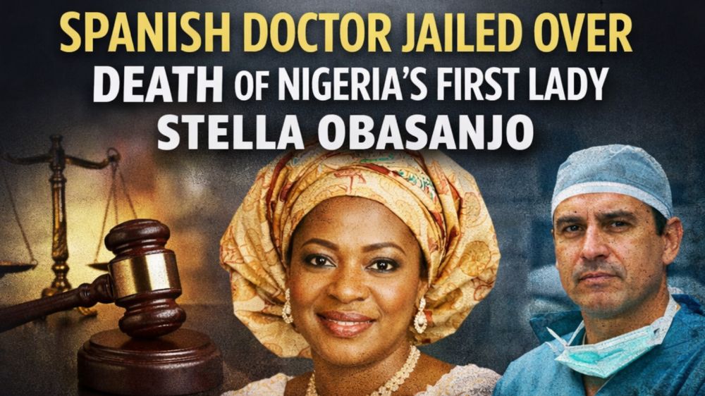 Spanish Doctor Jailed Over Death of Nigeria’s First Lady Stella Obasanjo